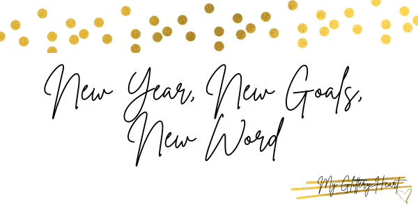 New Year, New Goals, New Word - My Glittery Heart