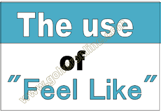 How to use feel like in sentences with examples and exercise.