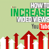 Top 12 Ways Organically Increase YouTube Views [Video Optimization]
