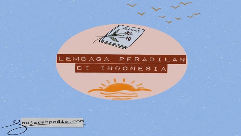 Mengenal Lembaga Peradilan di Indonesia - Sejarahpedia.com | Berbagi ...