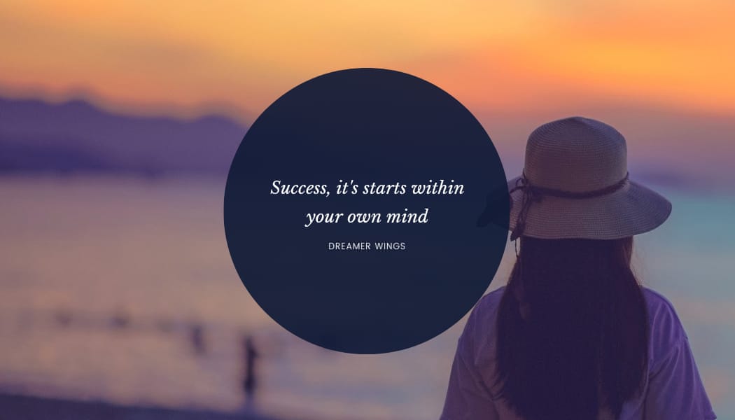 Success It's starts within your own mind