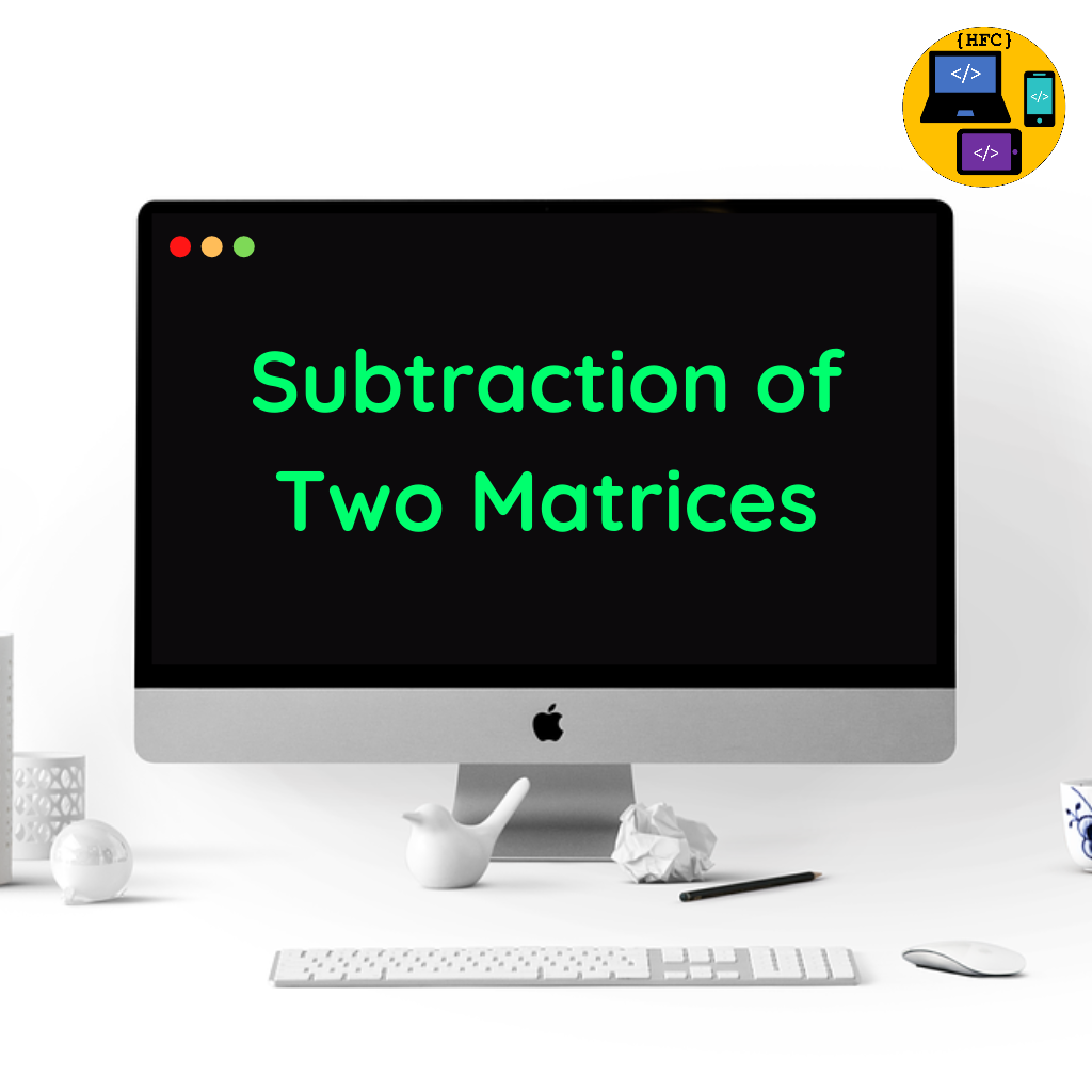 C Program To Find Difference Of Two Matrices User Input Arrays c-program-to-find-difference-of-two-matrices-user-input-arrays
