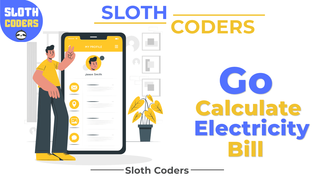 Go Program To Calculate Electricity Bill - Sloth Coders