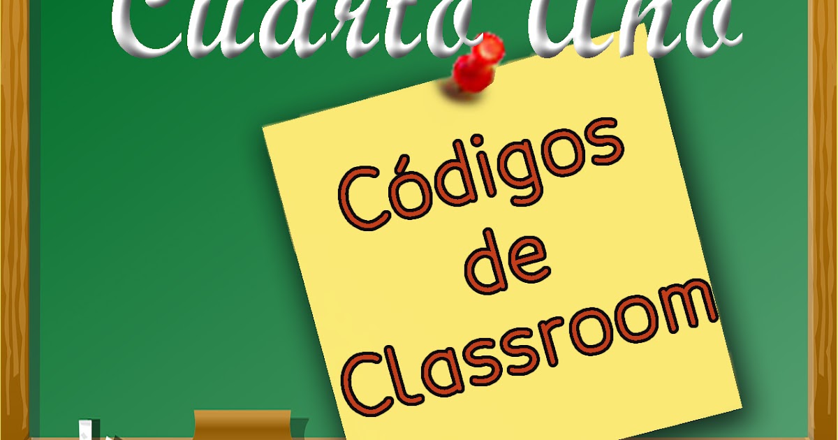 CÓDIGOS DE CLASSROOM DE CUARTO AÑO