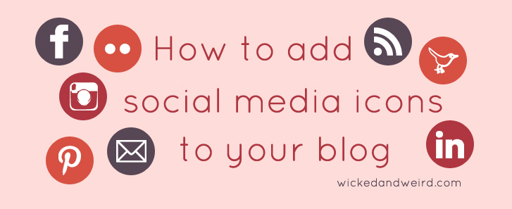 Wicked Weird How To Add Social Media Icons To Your Blog wicked-weird-how-to-add-social-media-icons-to-your-blog
