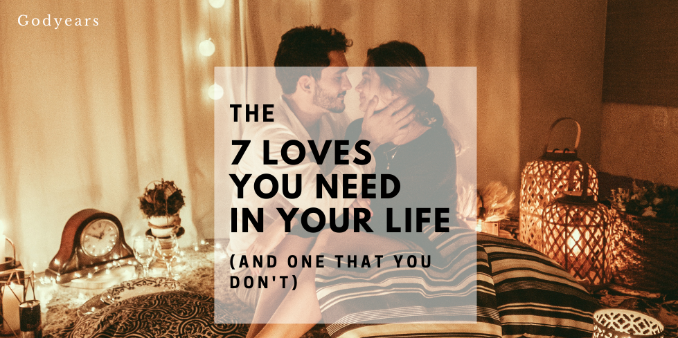 The 7 loves you need in your life (and 1 you don't) #30ColoursOfLove