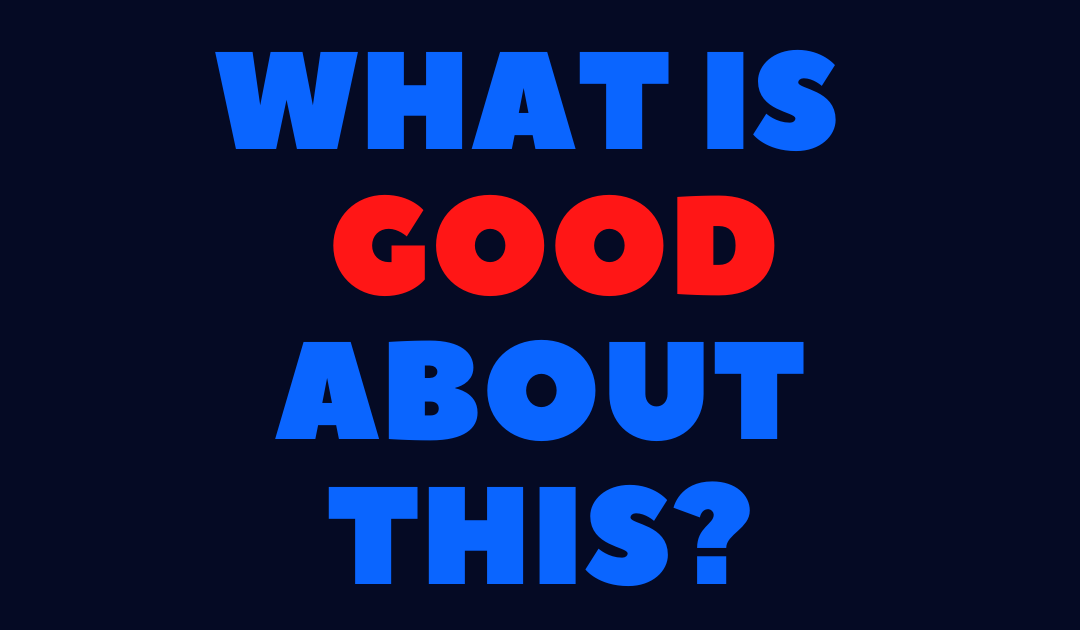 Adam Li Khan: Direct Your Mind: What's Good About This? or How Can I ...