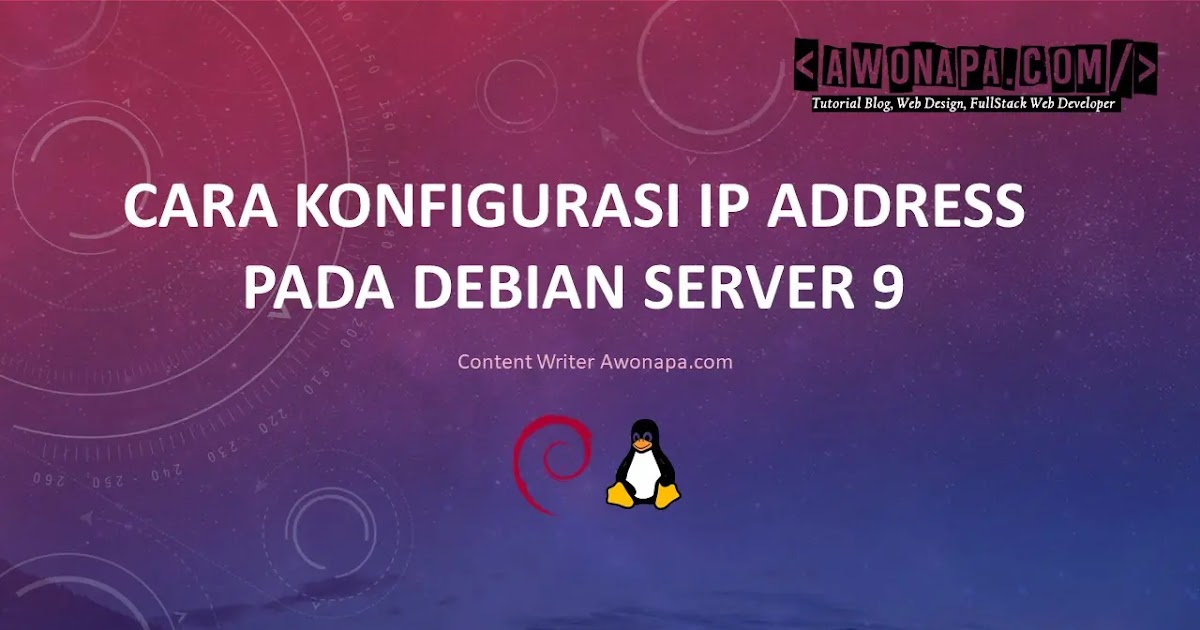 Cara Konfigurasi IP Address Debian 9 - Awonapa - Website dan Blogging