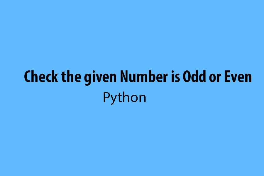 Check The Given Number Is Odd Or Even Python Bca Findyourprogram