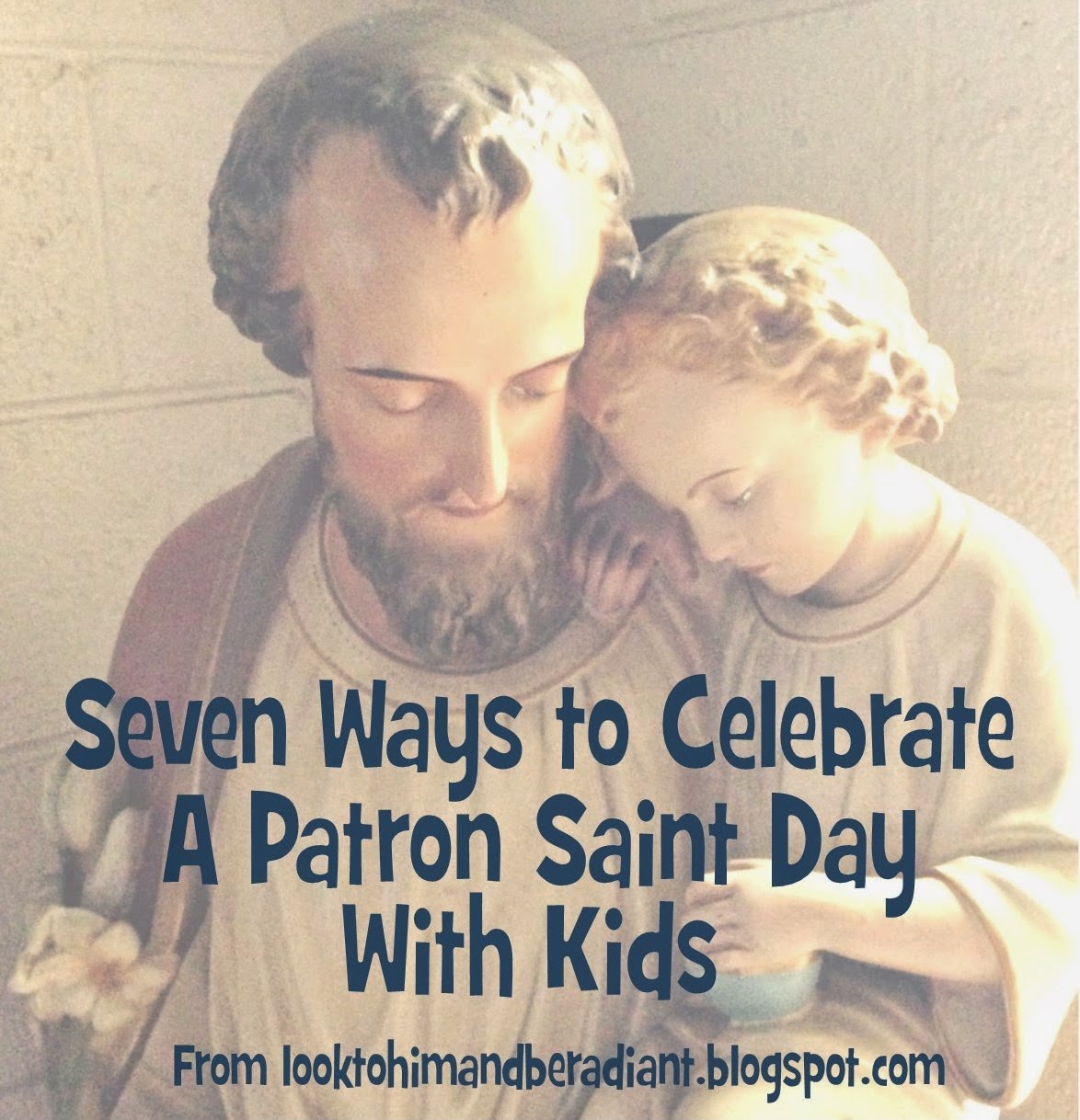 Look to Him and be Radiant: 7QT: Seven Ways to Celebrate A Patron Saint Day