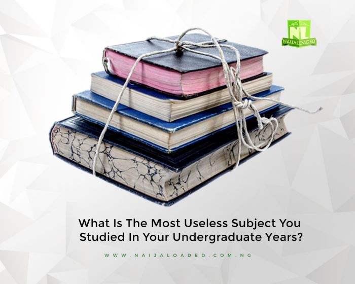 What Is The Most Useless Subject You Studied In Your Undergraduate Years Naijaloaded what-is-the-most-useless-subject-you-studied-in-your-undergraduate-years-naijaloaded