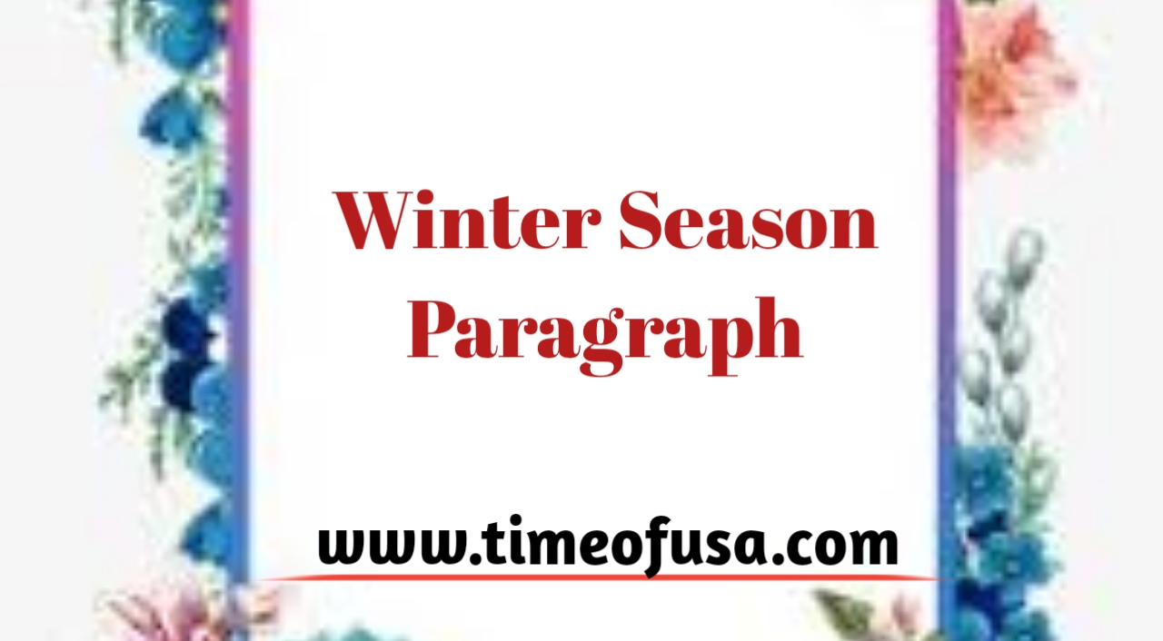 Winter season paragraph for class 1,2, 3,4,5,6,7,8,9 10,11,12