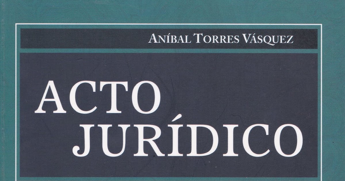 Librería Rashomon: Aníbal Torres Vásquez: Acto Jurídico