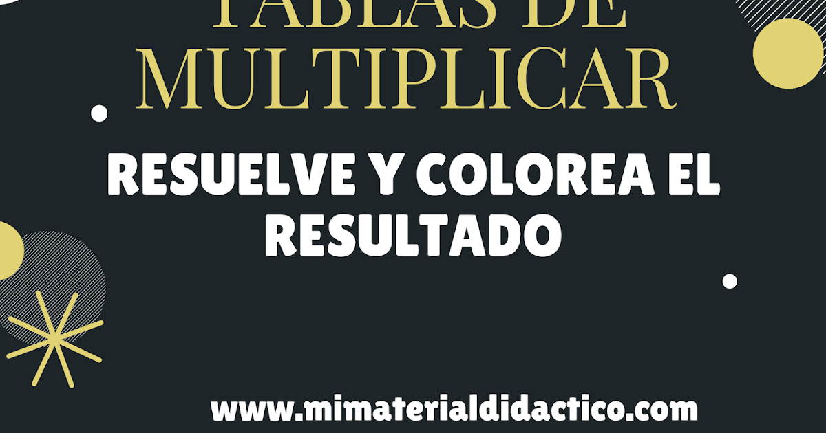 TABLAS DE MULTIPLICAR RESUELVE Y COLOREA EL RESULTADO | MATERIAL ...