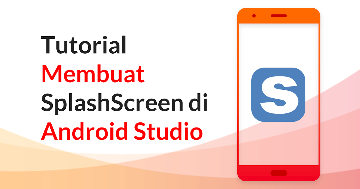 Cara Cepat Membuat SplashScreen di Android Studio - Sahretech