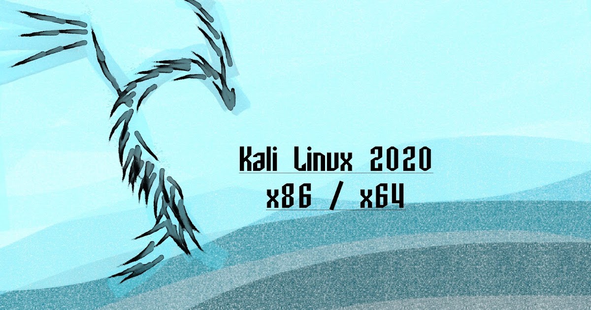 Free Download Kali Linux 2020.1 x86 / x64 | Tech Blog