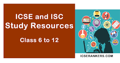 Resources for ICSE and ISC for Class 6, 7, 8, 9, 10, 11 and 12