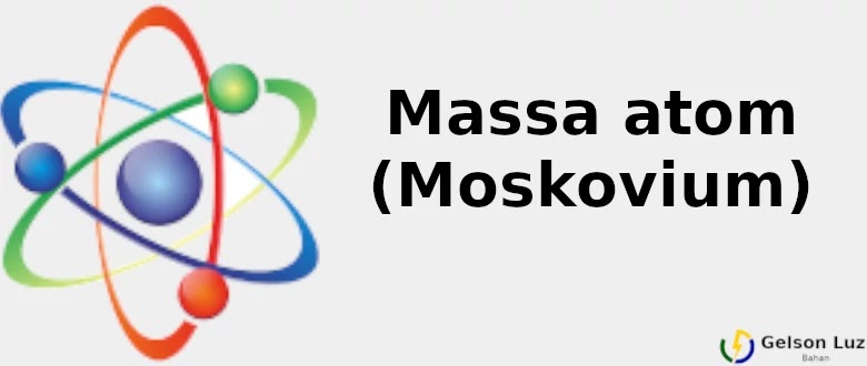 Massa atom ☢️ (Moskovium, Mc) 2021 + Sumber, Kegunaan