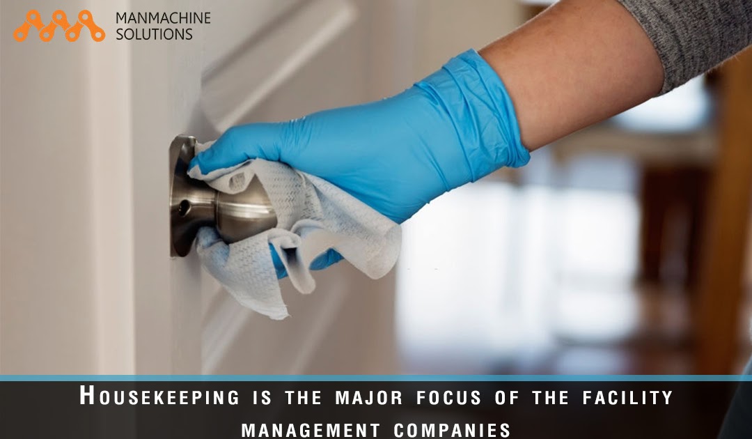 Housekeeping is the major focus of facility management companies