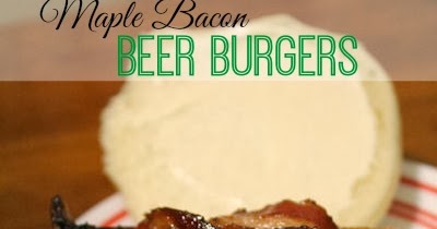 Fantastical Sharing of Recipes: Maple Bacon Burgers