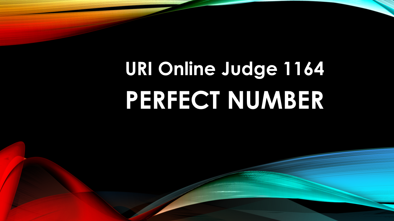 Uri Problem 1164 Solution Perfect Number Uri Online Judge Solution
