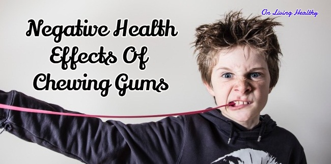 Negative Health Effects Of Chewing Gums