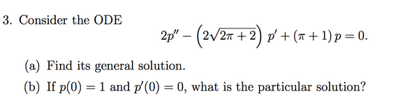 Differential Equations Solved Examples: 2p'' - (2*sqrt(2Pi+2))p' +(Pi+1 ...
