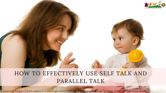 HOW TO EFFECTIVELY USE SELF TALK AND PARALLEL TALK