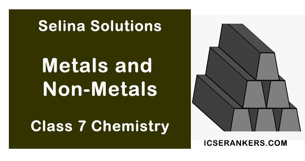 Selina Chapter 6 Metals and Non-Metals Questions Answers Class 7 ... Selina Chapter 6 Metals and Non-Metals Questions Answers Class 7 ...
