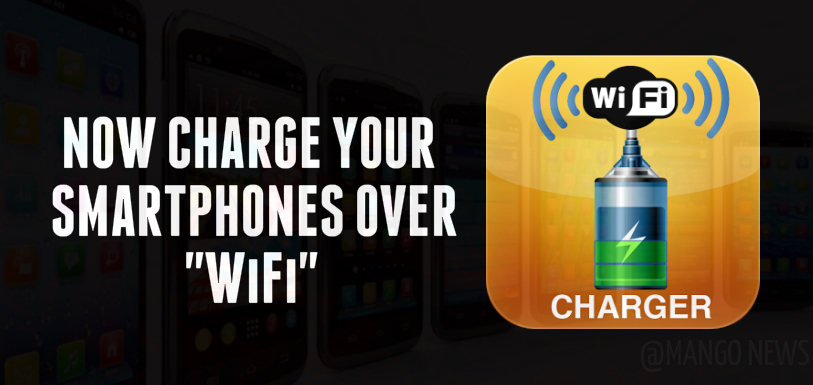 New Technology Lets You Charge Your Smartphones Over WiFi | The Mango News