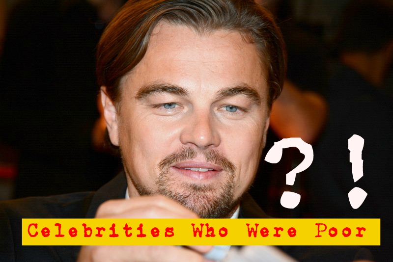 8 Celebrities Who Were Poor - Celebrity1st