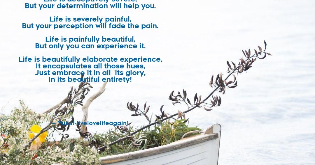 Yusuf-livelovelifeagain!: Life is Beautiful...poem