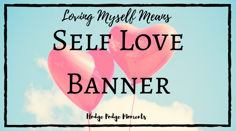 Make Your Own Self Love Banner | Hodge Podge Moments