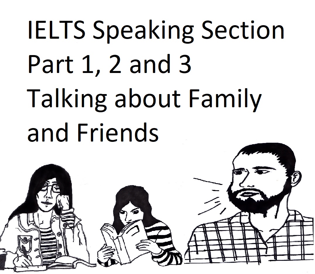 IELTS Speaking Part 1 2 And 3 Talking About Family And Friends ielts-speaking-part-1-2-and-3-talking-about-family-and-friends