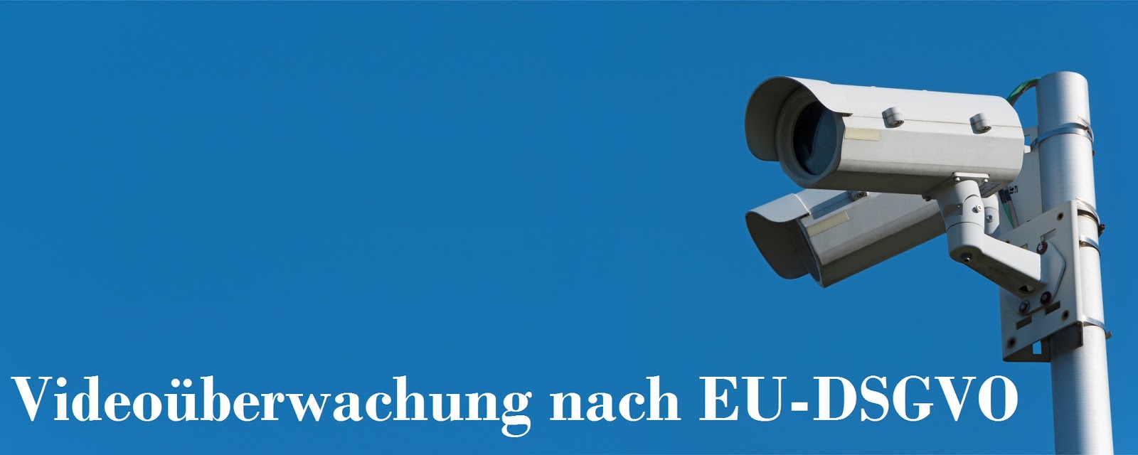 Videoüberwachung nach EU-DSGVO - Mein Datenschutz-Blog - #THEPRIVÄCY