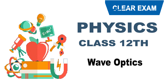 NCERT Solutions for Class 12 Physics Chapter 10 - Wave Optics