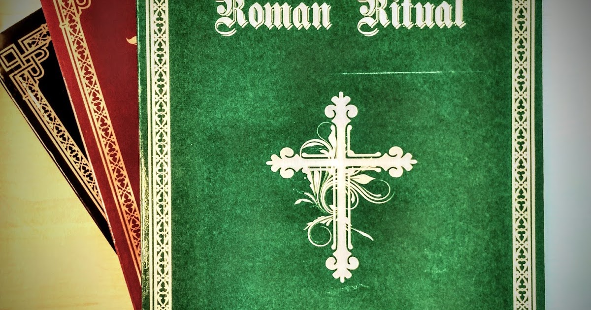 What is the Roman Ritual? - A Deeper Life of Grace