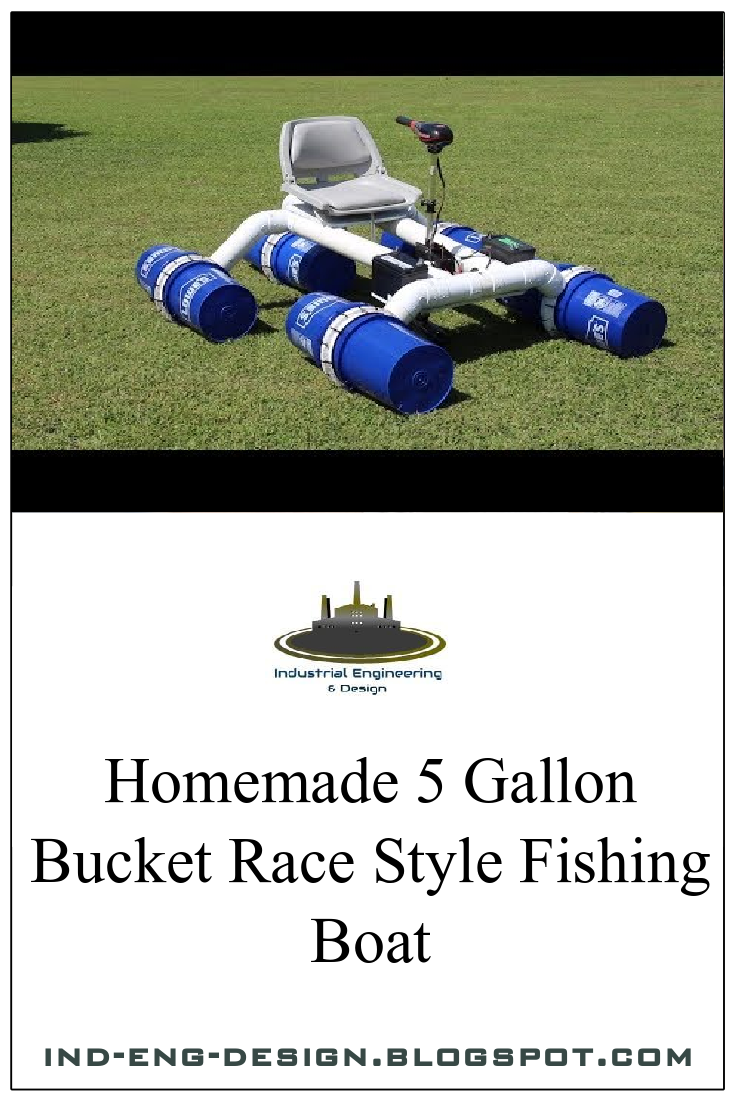 Homemade 5 Gallon Bucket Race Style Fishing Boat | ind-eng-design