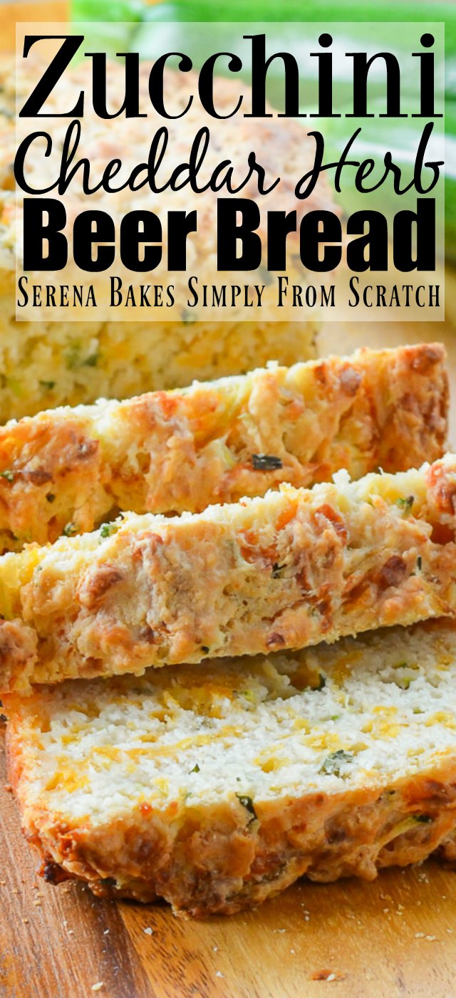 Zucchini Cheddar Cheese Herb Beer Bread | Serena Bakes Simply From Scratch Zucchini Cheddar Cheese Herb Beer Bread | Serena Bakes Simply From Scratch