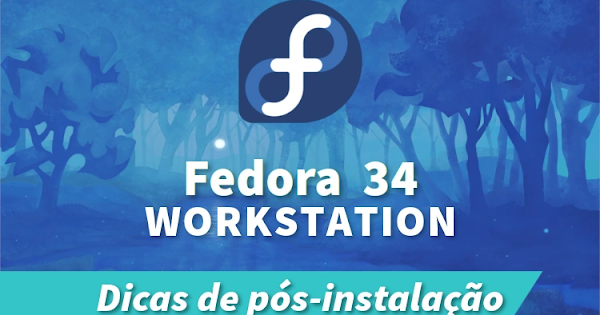 Guia de pós-instalação do Fedora 34 Workstation