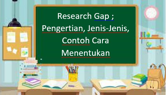 √ Research Gap ; Pengertian, Jenis-Jenis, Contoh Cara Menentukan Permasalahan - Rafinternet