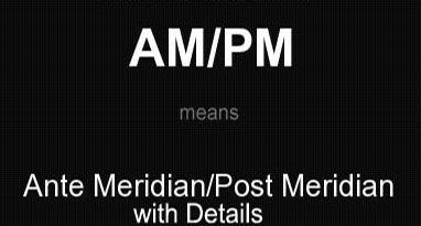 What does Am and Pm means in Time? Complete details | Sufis Tech