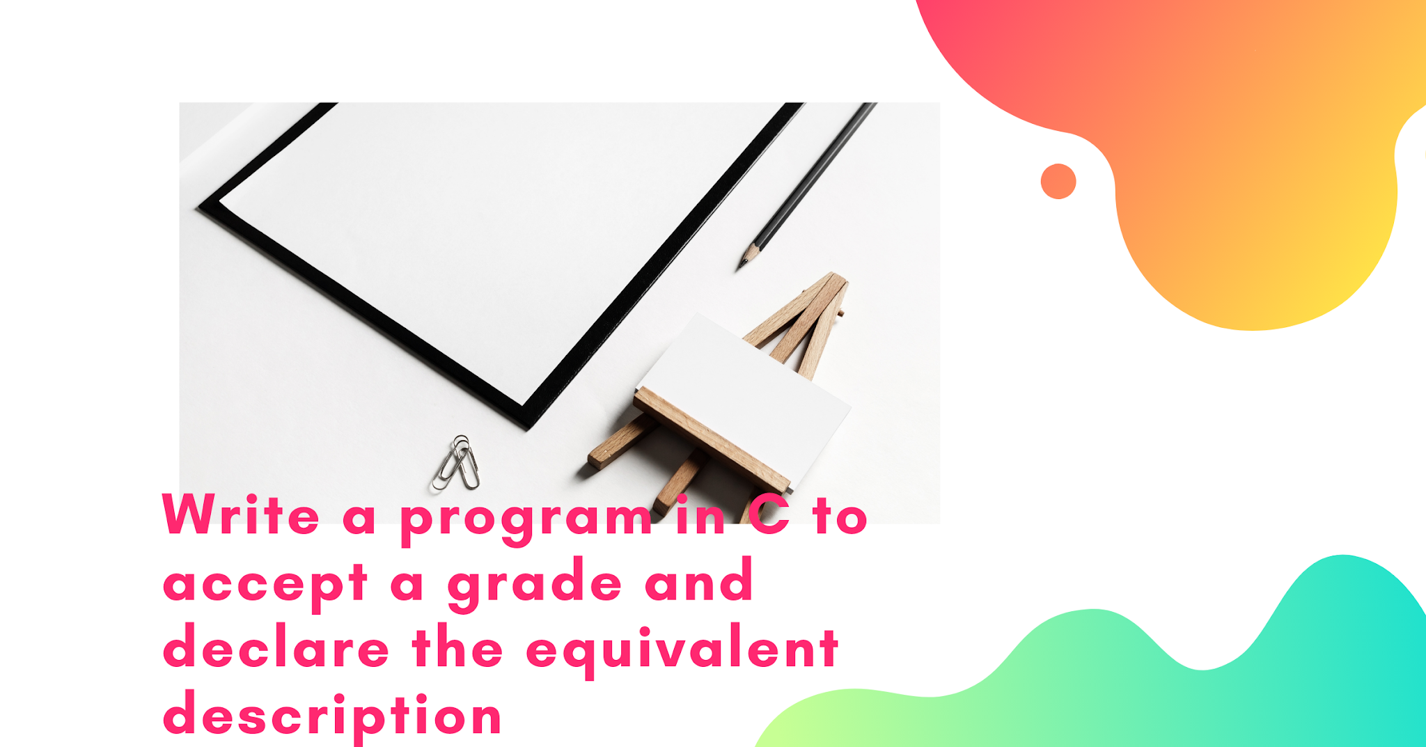 Write A Program In C To Accept A Grade And Declare The Equivalent write-a-program-in-c-to-accept-a-grade-and-declare-the-equivalent