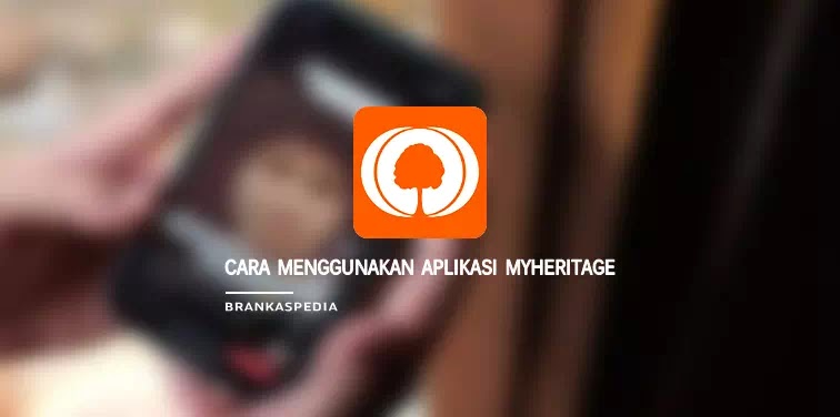 Cara Menggunakan Aplikasi MyHeritage | Buat Foto Diam Menjadi Bergerak - Brankaspedia - Blog ...