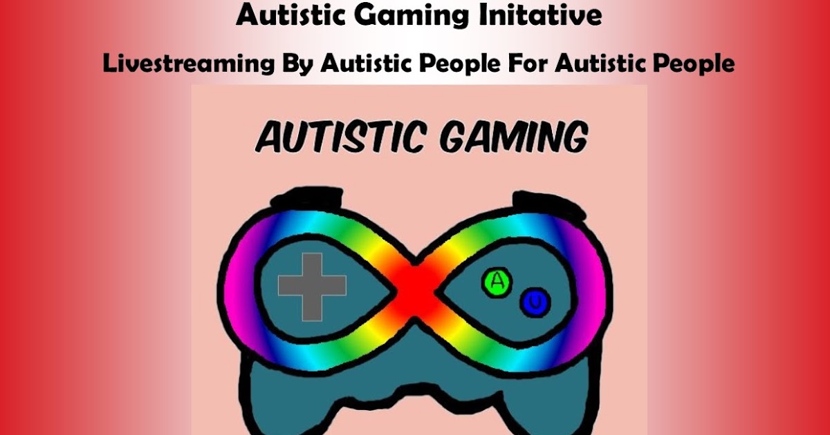 Autism Illustrated: Autistic Gaming Initiative Update, TooManyGames ...