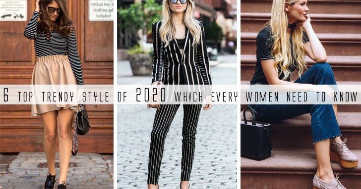 6 Top Trendy Style Of 2020 Which Every Women Need To Know