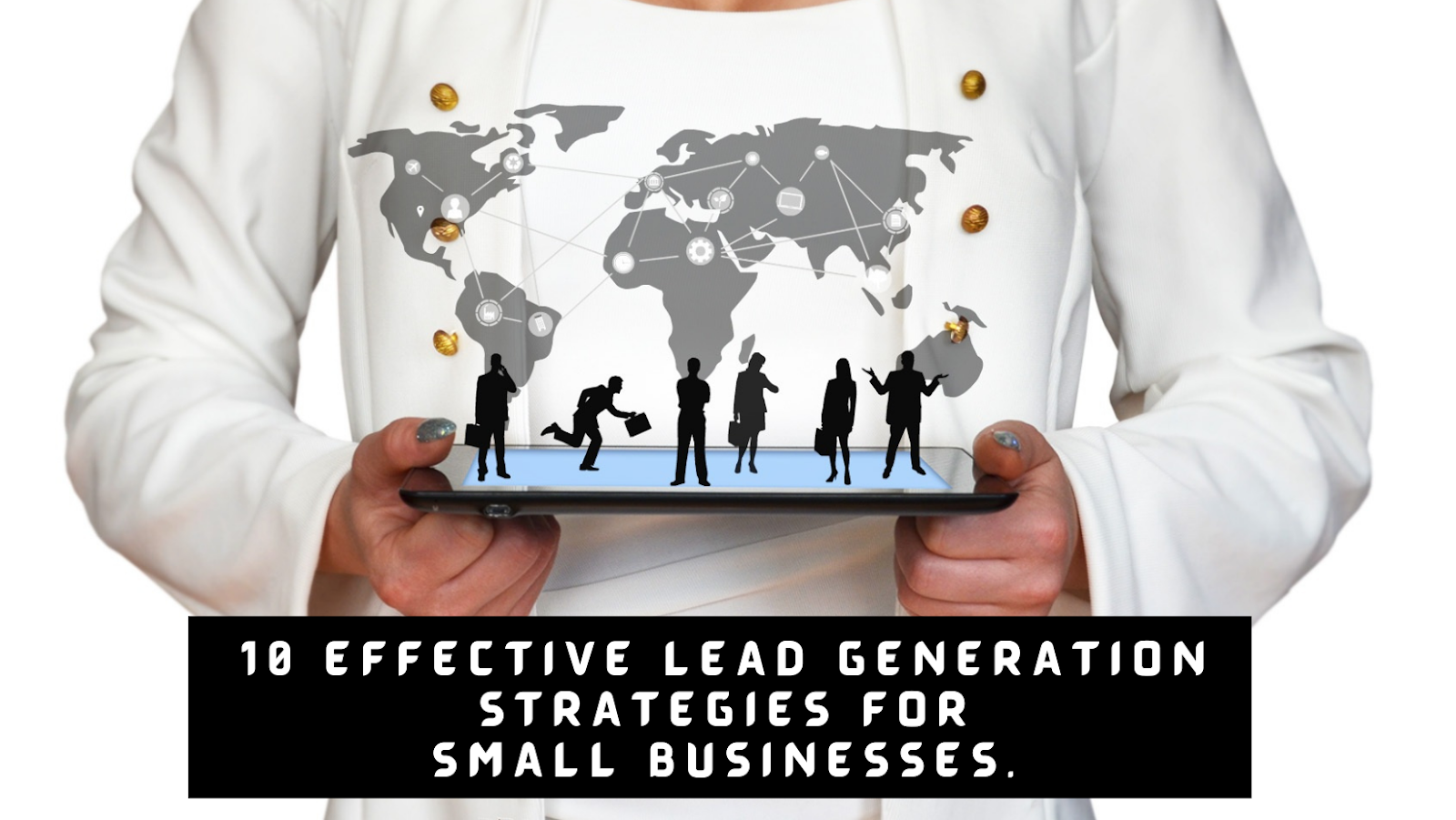 10 Effective Lead Generation Strategies for Small Businesses.