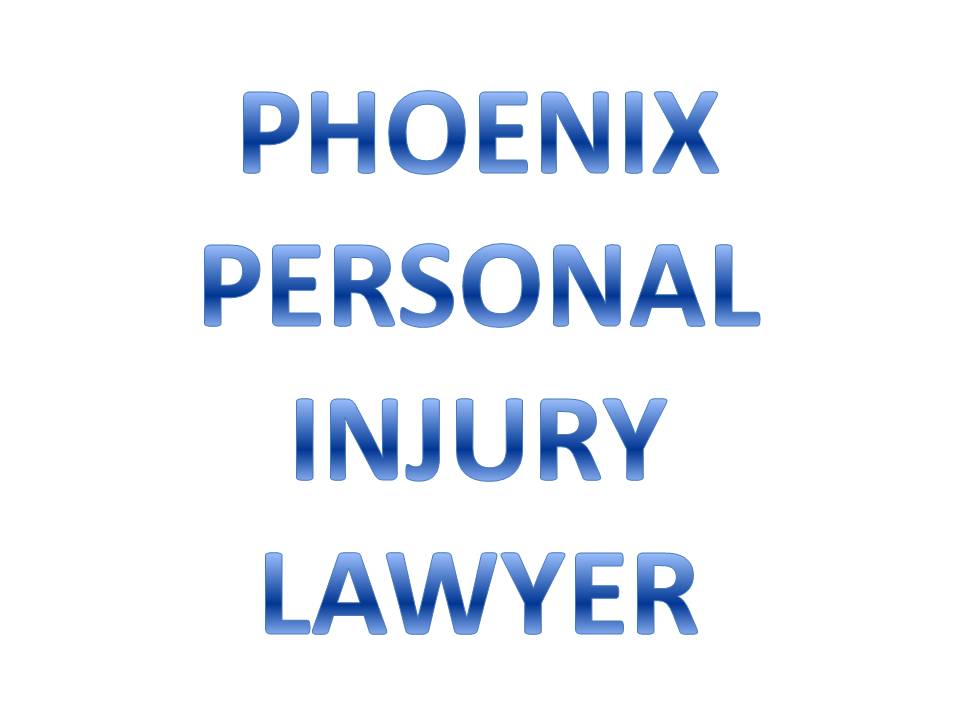 PERSONAL INJURY LAWYER: Phoenix Personal Injury Attorney