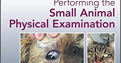 Veterinary Medicine : Performing the Small Animal Physical Examination
