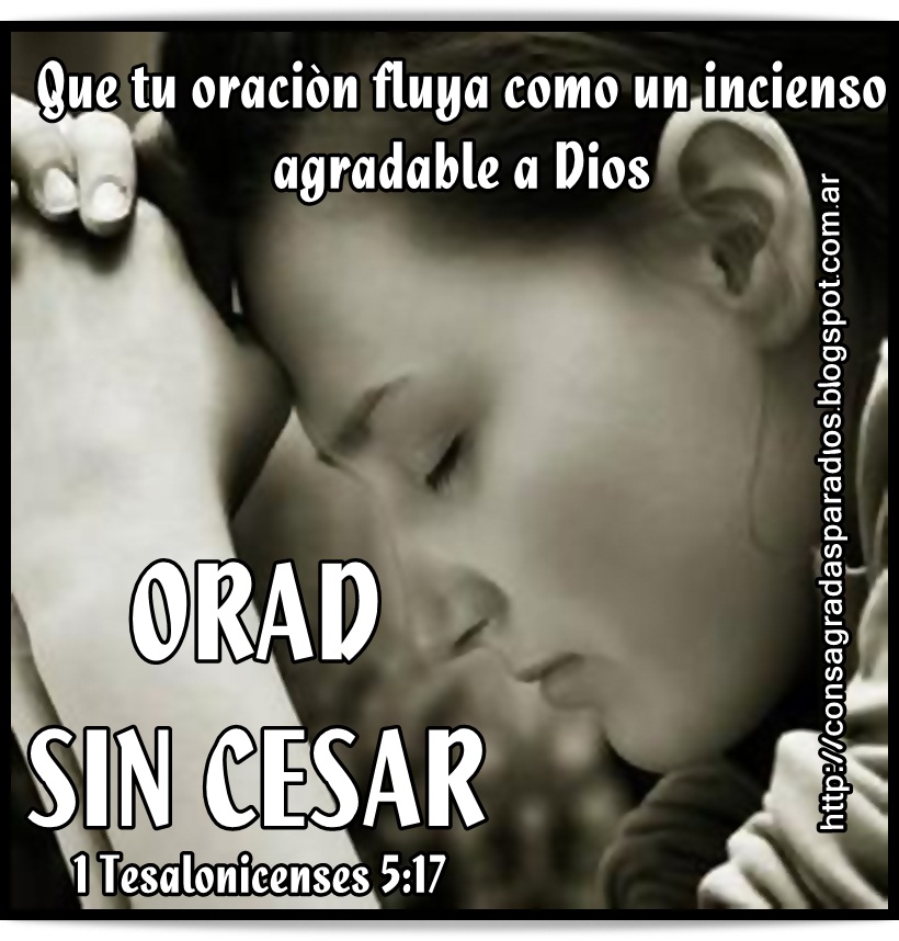 CONSAGRADAS PARA DIOS: ORAD SIN CESAR